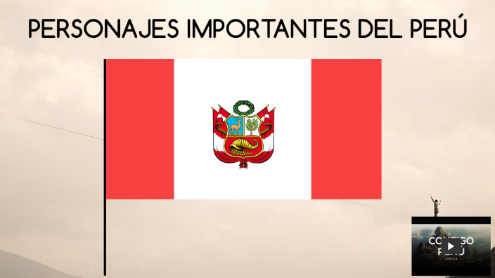 PERSONAJES IMPORTANTES DEL PERÚ by Marie Huaman on Prezi