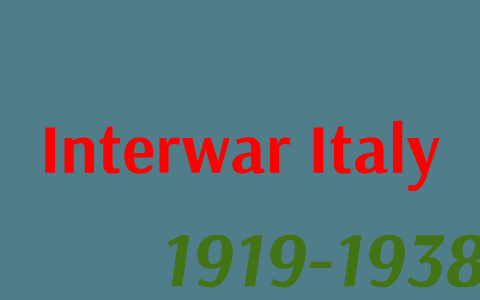 Interwar Period- Italy by on Prezi