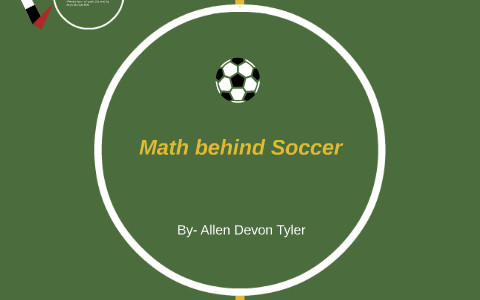 Math Behind Soccer by Devon Tyler on Prezi