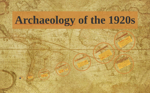 Archaeology of the 1920s by ryan carter on Prezi