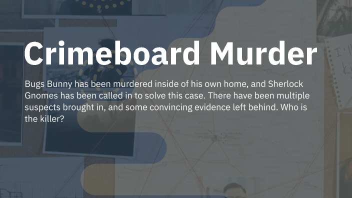 Crimeboard by OWEN CARROLL on Prezi