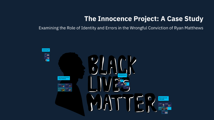 The Innocence Project: A Case Study by Ethan StANge on Prezi