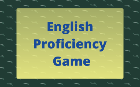 English Proficiency Game by Gio Cruz on Prezi