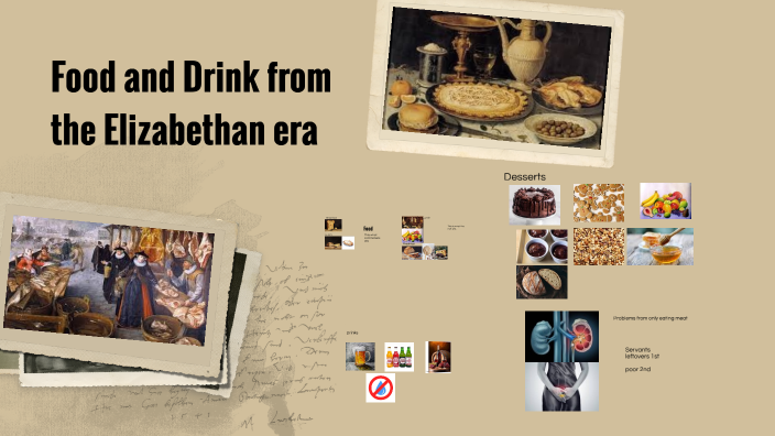 Food and Drink from the Elizabethan era by Damian Cruz on Prezi