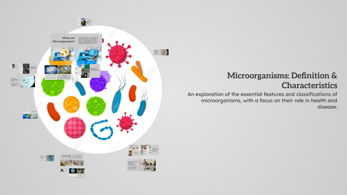 Microorganisms: Definition & Characteristics by Nancy Zakaria on Prezi