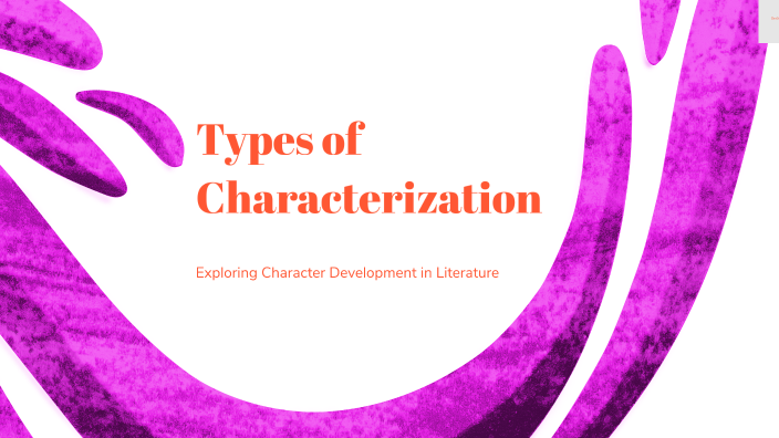 Types of Characterization by Dhanica Duran on Prezi