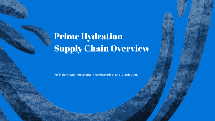 Prime Hydration Supply Chain by Simon Buthey on Prezi