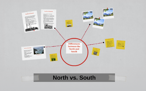 Differences between the North and South by Rebecca Cockroft on Prezi