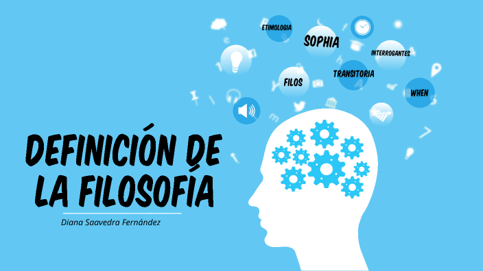 DEFINICIÓN DE LA FILOSOFÍA by Diana Saavedra on Prezi