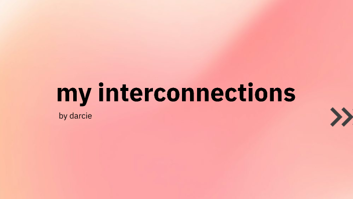 interconnections by Darcie Stewart on Prezi