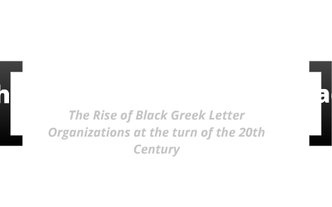 The Manifestation of a Legacy: The Rise of Black Greek Letter ...