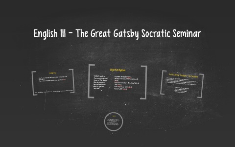 English III - The Great Gatsby Socratic Seminar by Liana Summey on Prezi