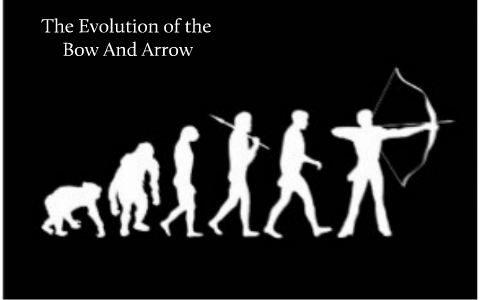 The Evolution of the Bow and Arrow by Justin Cooper on Prezi