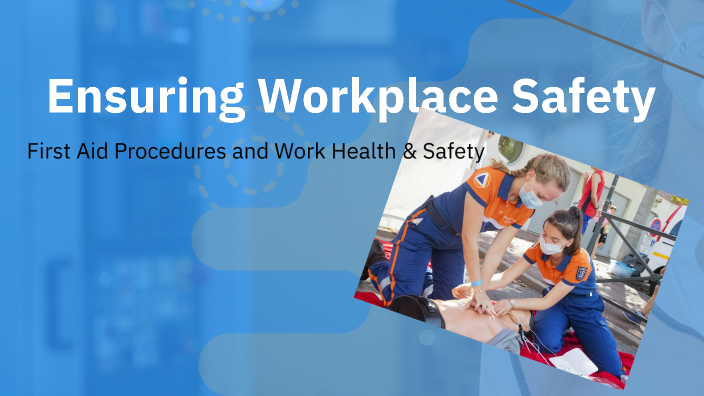 First Aid and Workplace Health & Safety by Laura Bowen on Prezi