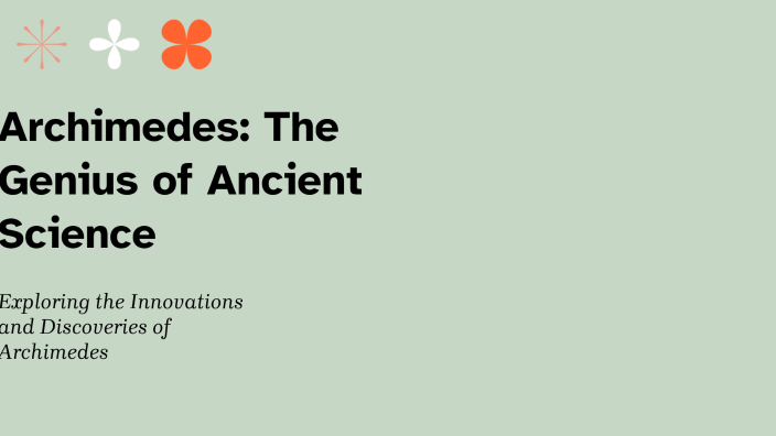 Archimedes: The Genius of Ancient Science by on Prezi