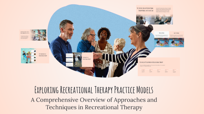 Exploring Recreational Therapy Practice Models by Shellie Johnson on Prezi