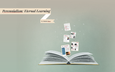 Perennialism by Michelle Tewes on Prezi