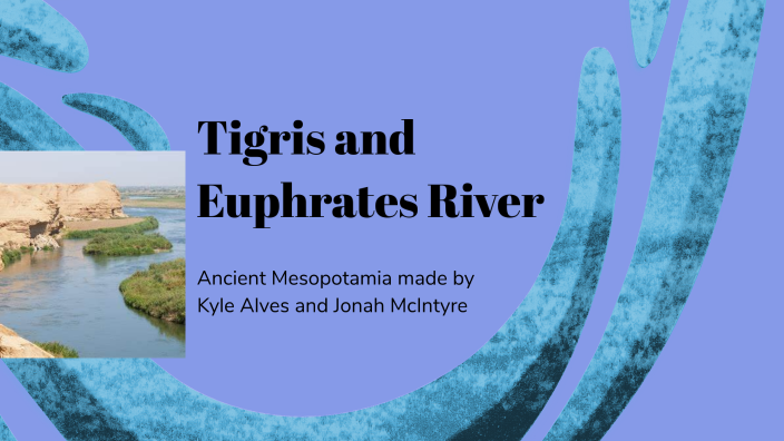 Tigris and Euphrates River by Kyle Alves on Prezi