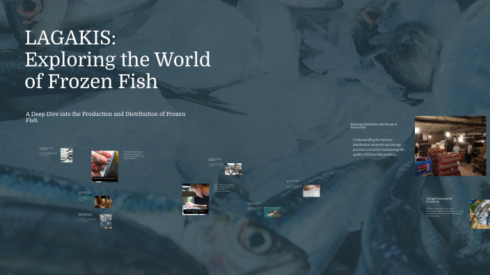 The Frozen Fish Company: Exploring the World of Frozen Fish by G V on Prezi