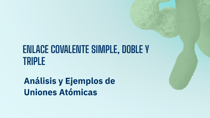 ENLACE COVALENTE SIMPLE, DOBLE Y TRIPLE by Samir Jimenes on Prezi