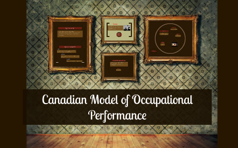Canadian Model of Occupational Performance by Lisa Ann on Prezi