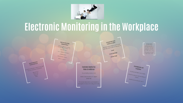 Electronic Monitoring in the Workplace by Elizabeth Natoli on Prezi