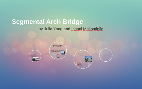 Segmental Arch Bridge by Julia Yang on Prezi
