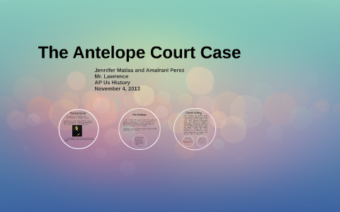The Antelope Court Case by Amairani Perez on Prezi