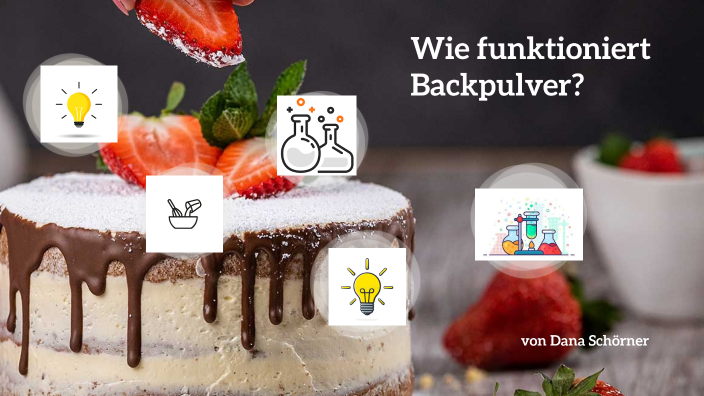 Wie funktioniert Backpulver by Dana Schörner on Prezi
