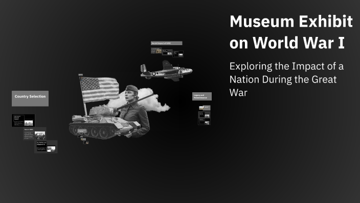 Museum Exhibit on World War I by kayden adams on Prezi