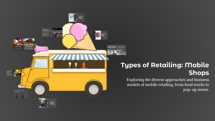 Types of Retailing: Mobile Shops by Jayden Rolle on Prezi