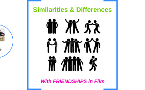 Similarities and Differences with Friendships in Films by Susan Hembree ...