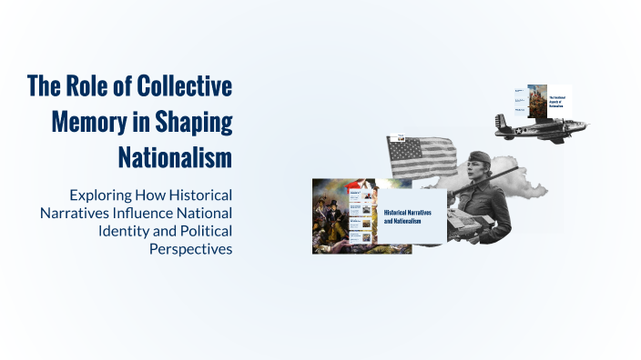 The Role of Collective Memory in Shaping Nationalism by Ulises ...