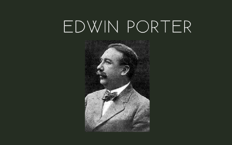 Edwin Porter by Karen Lemos on Prezi