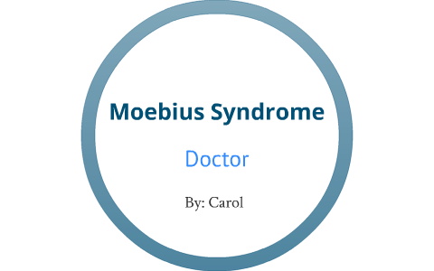 Mobius Syndrome by Caroline Boweski on Prezi