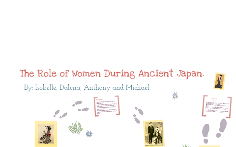 The Role of Women During Ancient Japan by Isobelle Esber on Prezi
