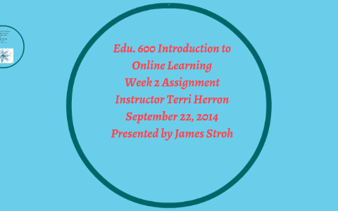 Edu. 600 Introduction to Online Learning by james Stroh on Prezi