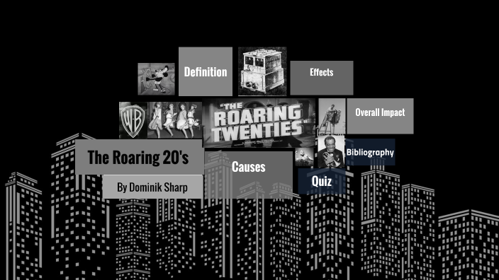 The Roaring 20's by Dominik Sharp on Prezi