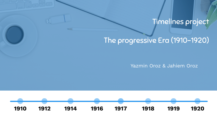 The progressive Era Timeline project by Yazmin Oroz on Prezi