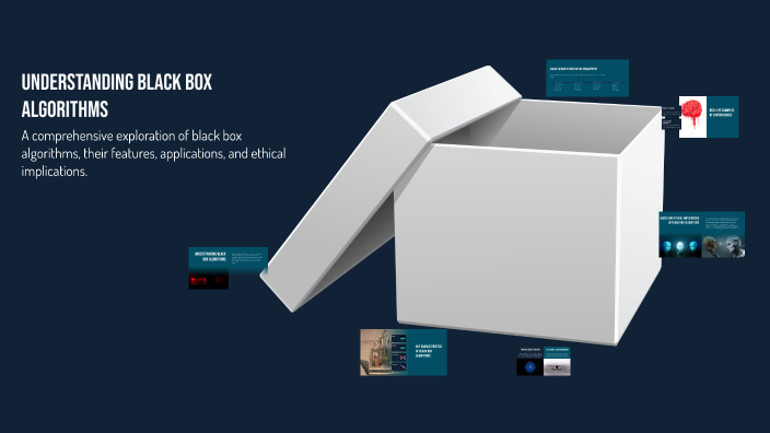 Understanding Black Box Algorithms by Alex Mendoza Serrano on Prezi