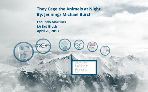 They Cage the Animals at Night by Facundo Martinez on Prezi
