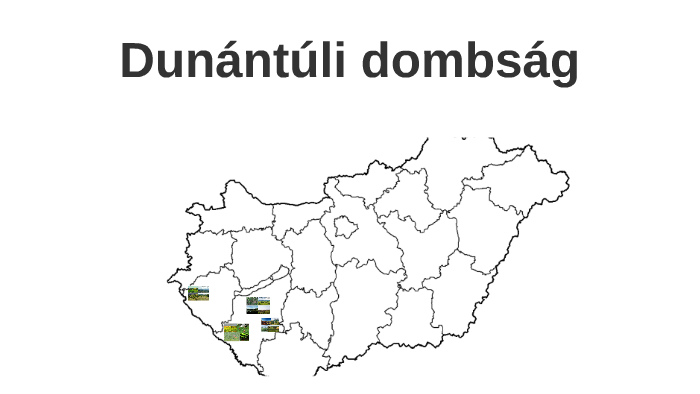 Dunántúli dombság by Efraim Tóth on Prezi