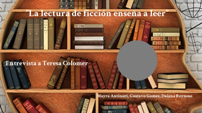 La lectura de ficción enseña a leer by Gustavo Gomez on Prezi