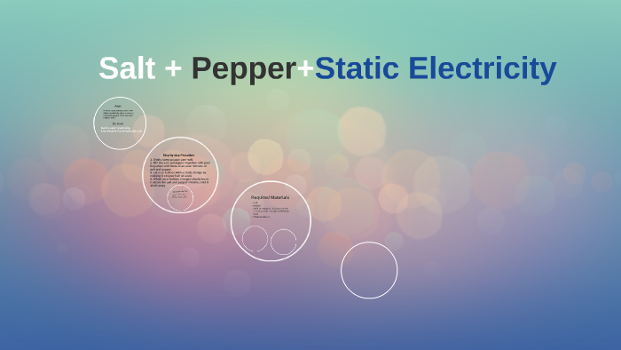 Salt + Pepper+Static Electricity by Oscar Tenezaca on Prezi
