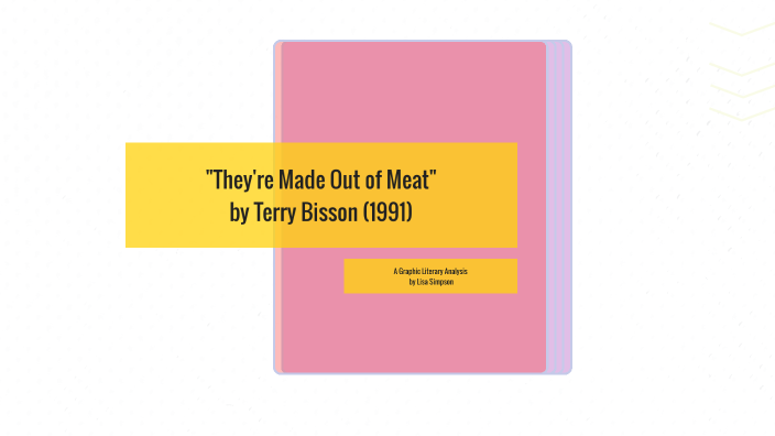 They're Made Out of Meat: A Literary Analysis by MARY BAUERS on Prezi