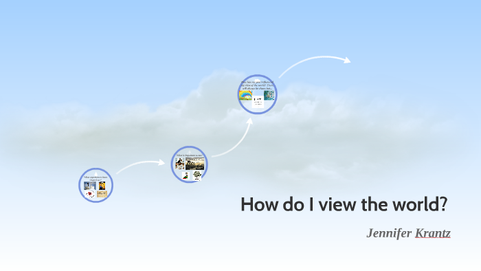 How do I view the world? by on Prezi