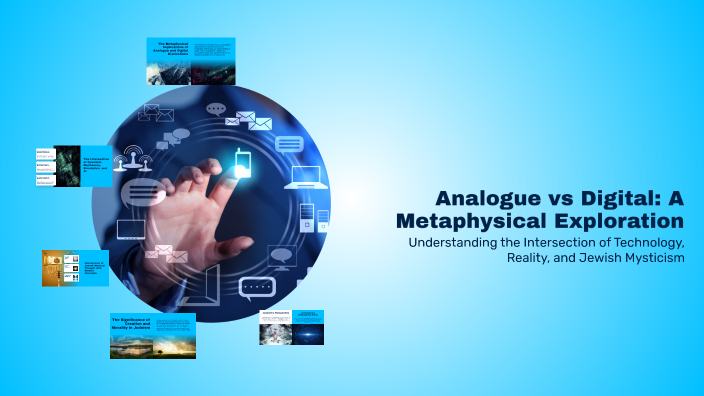 Analogue vs Digital: A Metaphysical Exploration by Men W on Prezi
