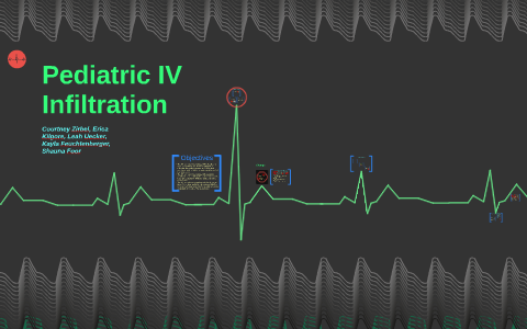 Pediatric IV Infiltration by Kayla Feuchtenberger on Prezi
