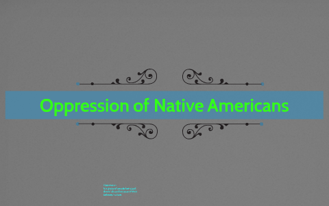 Oppression of Native Americans by Justin Daily on Prezi