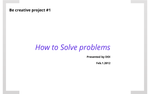 How to solve ploblems by Yuji Doi on Prezi